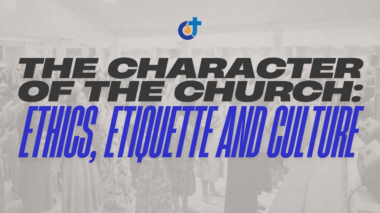 The Character of the Church: Ethics, Etiquette, and Culture || Rev ...