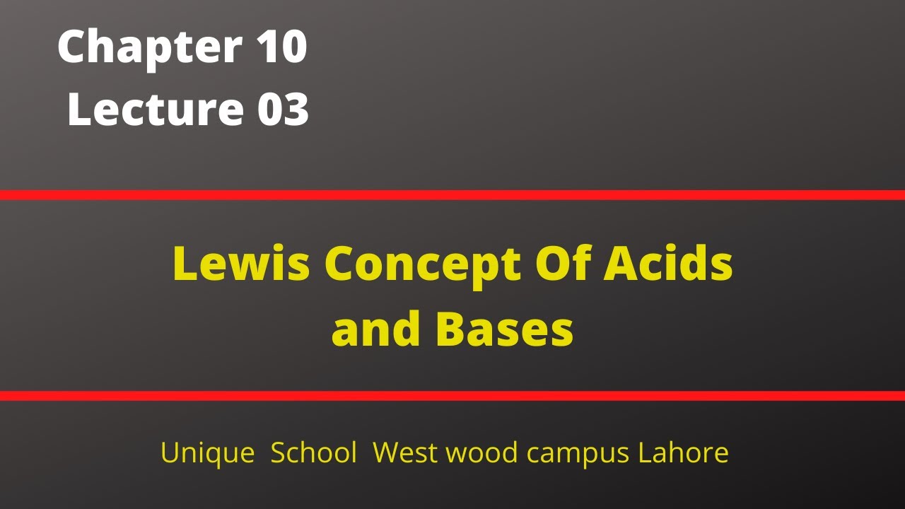Chapter 10 Lecture 03 | Lewis Concept Of Acids and Bases - YouTube