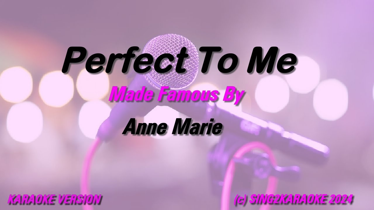 Perfect To Me Anne Marie ( #Karaoke #Version #King with sing along ...