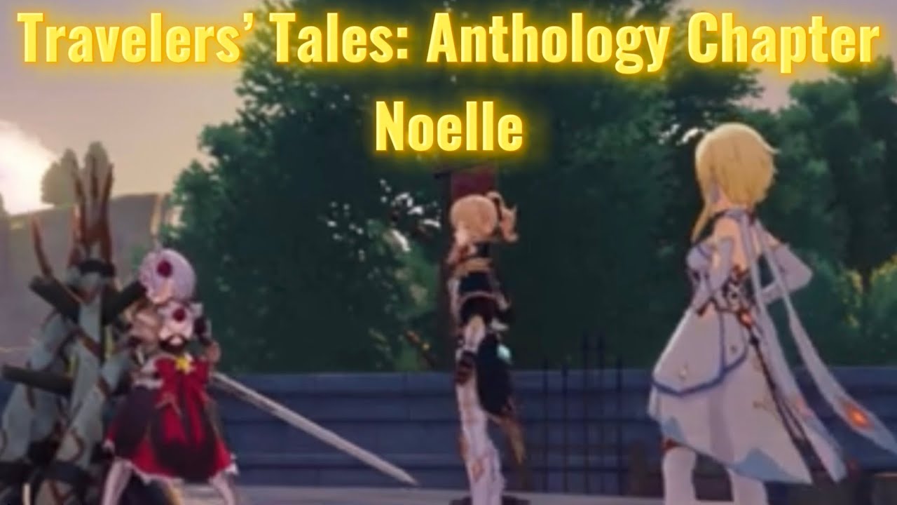 Travelers' Tales: Anthology Chapter | Part 11 | Noelle's Path To ...