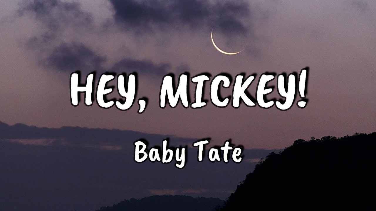 Baby Tate - Hey, Mickey! (Lyrics) - YouTube