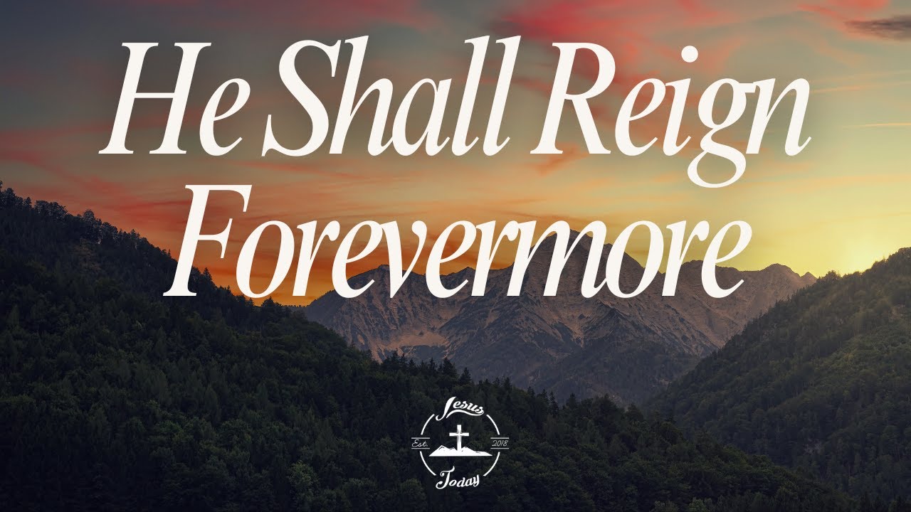He Shall Reign Forevermore - Inspiring Christian Worship Songs - YouTube