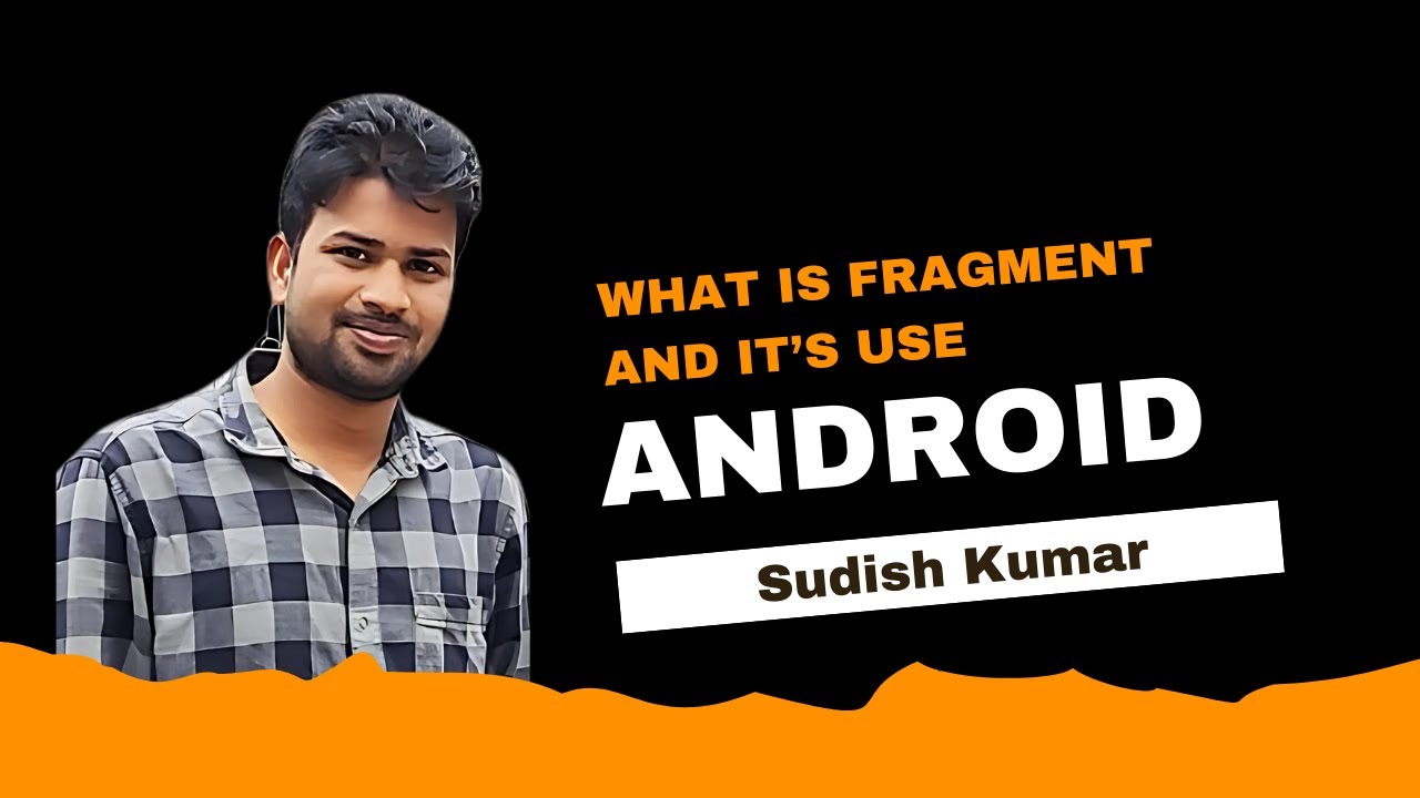 Android - What is Fragment and it’s Use By Sudish - YouTube