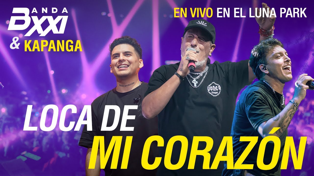 Banda XXI & Kapanga - Loca de mi Corazón (En vivo Luna Park) - YouTube