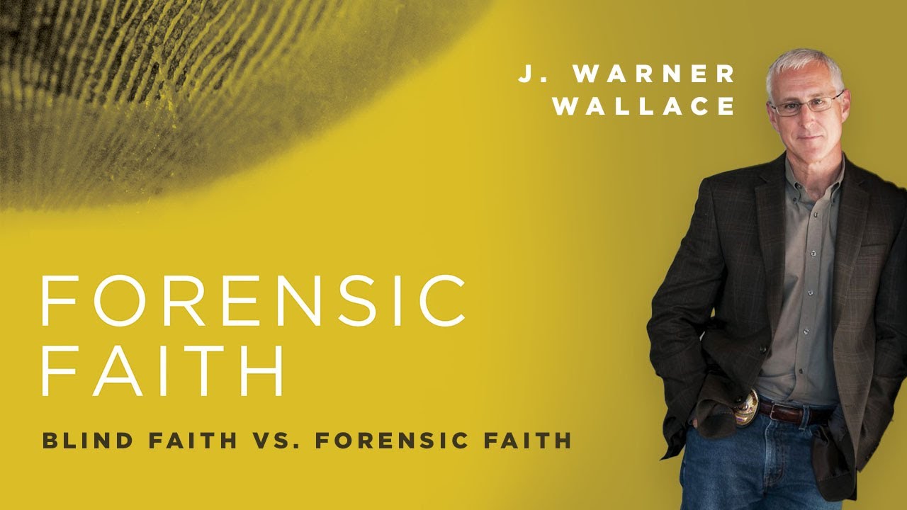 Blind Faith vs Forensic Faith | Christian Apologetics & Evidence for ...