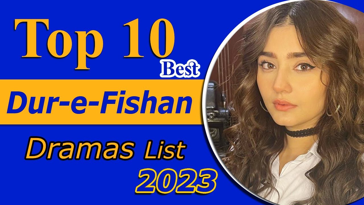 Top 10 dramas of Dur e Fishan || dur-e-fishan saleem dramas list || # ...