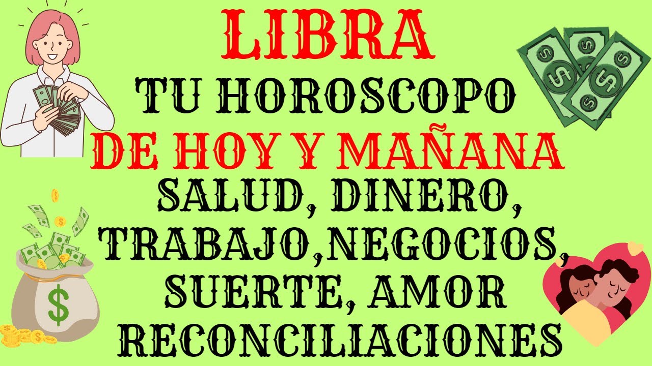 LIBRA TU HOROSCOPO DE HOY Y MAÑANA TE TRAEN GRANDES SORPRESAS PARA TU ...