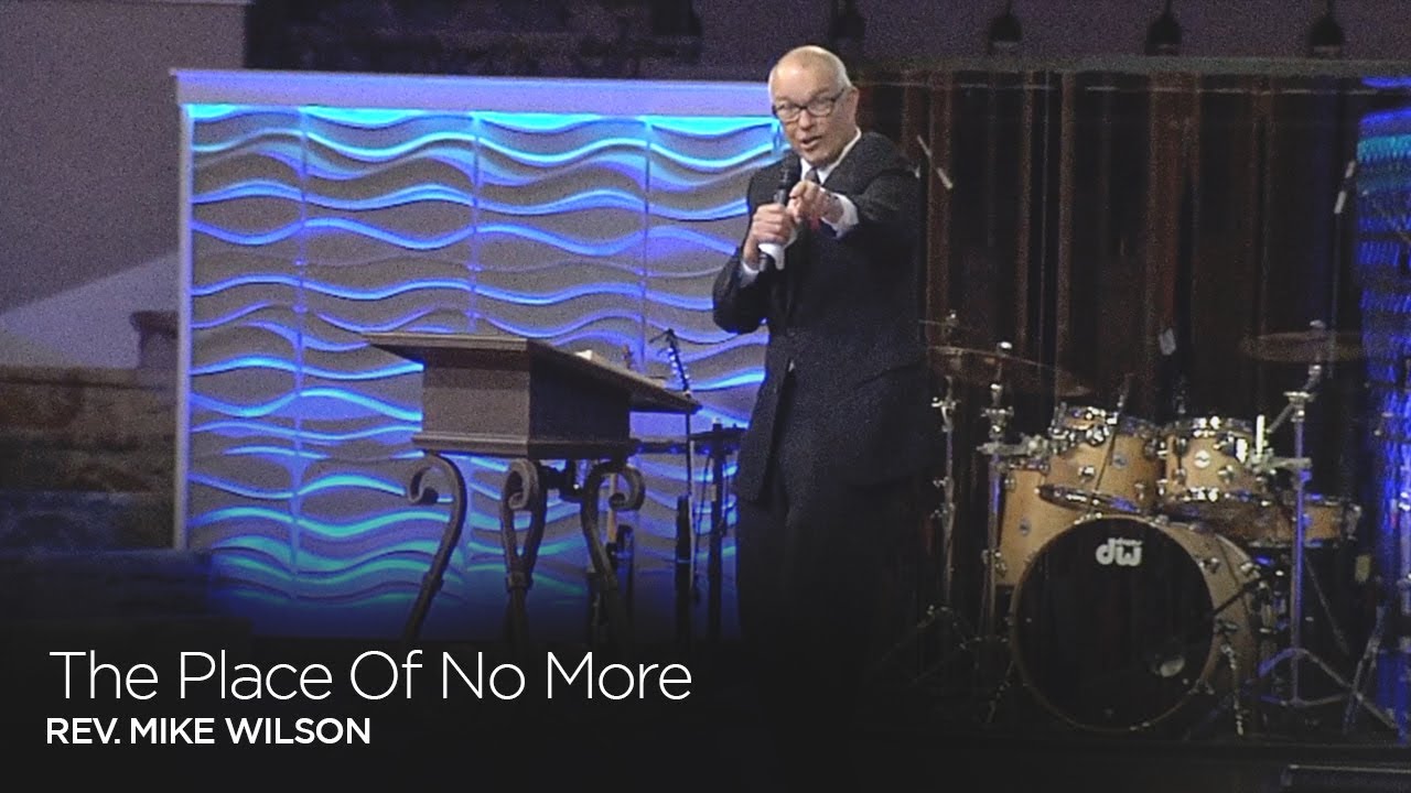 The Place of No More | Rev. Mike Wilson - YouTube