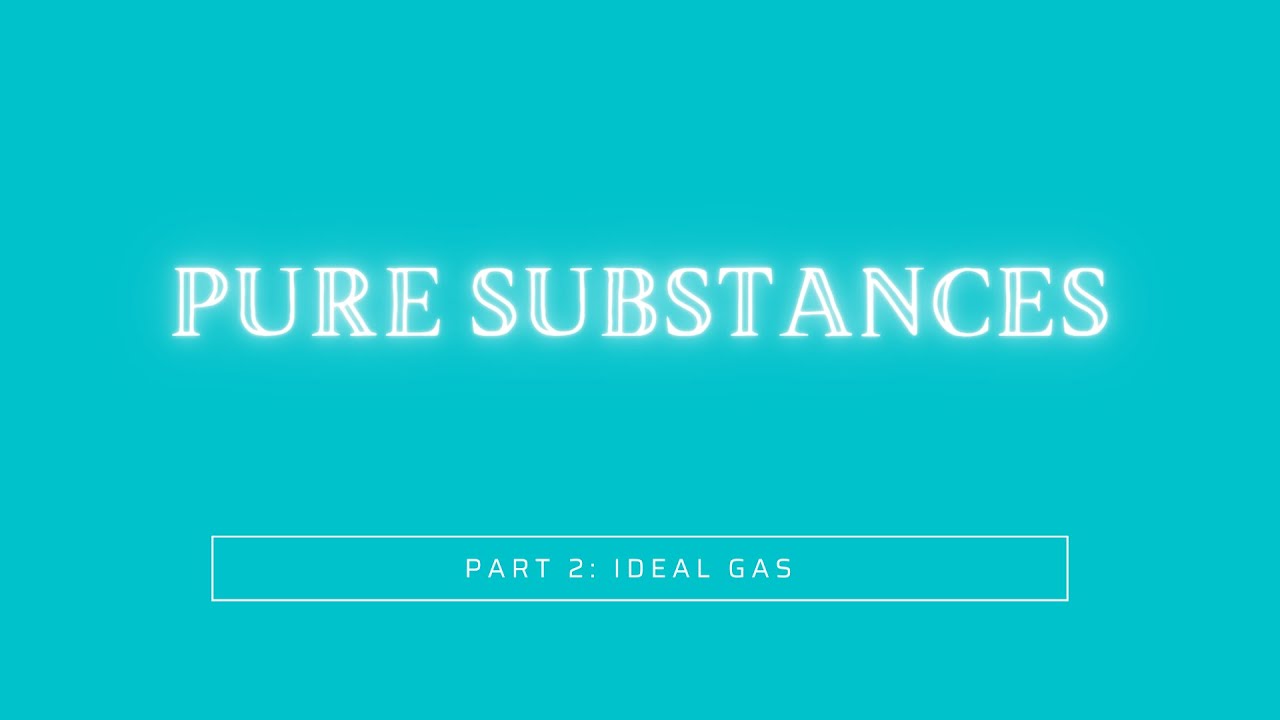 Ch2: Pure Substances (Ideal Gas Law) (Part 2) - YouTube
