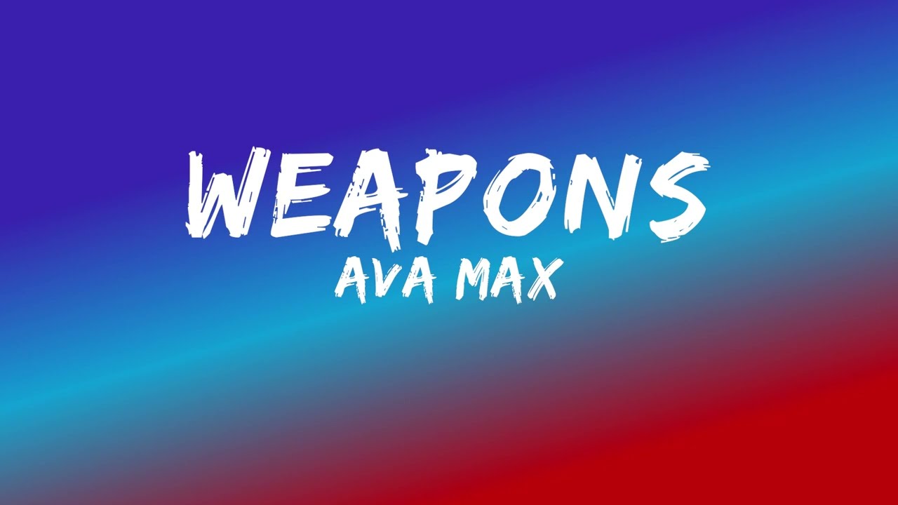 Ava Max - Weapons [Lyrics] - YouTube