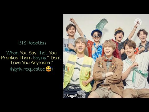 BTS Reaction when You Say You Pranked Them Saying \