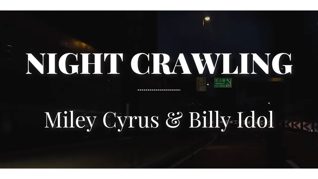 Night Crawling - Miley Cyrus ft. Billy Idol (lyrics) - YouTube