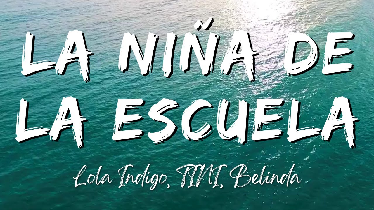 Lola Indigo, TINI, Belinda - La Niña de la Escuela (Lyrics/Letra) - YouTube