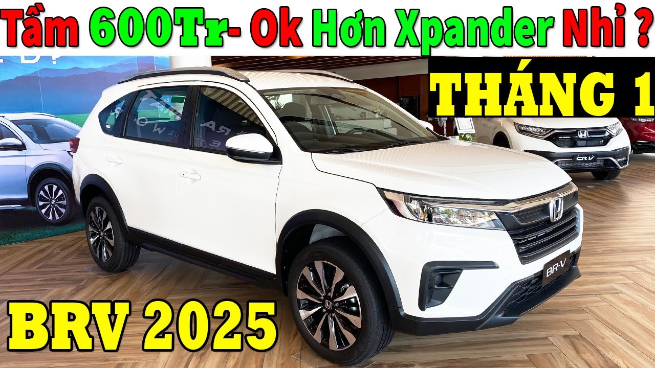 Giá Khuyến Mại Honda BRV Tháng 1 Năm 2025 , 600Tr Thì ok Hơn Xpander?| Lăn Bánh Honda BRV ...