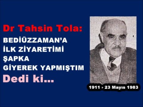 Tahsin Tola: Üstad Bediüzzaman Hz beni Menderes’e gönderdi. Menderes hürmetle Üstad’ın selâmını aldı