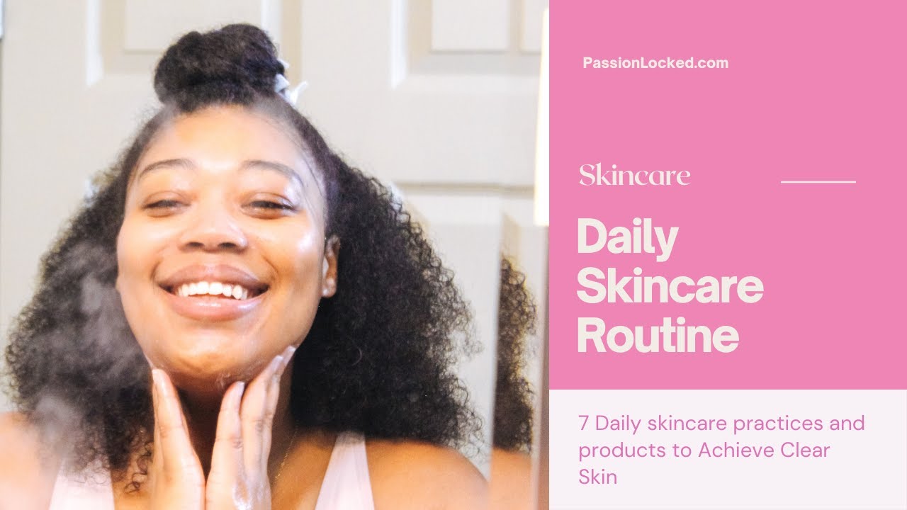 7 Daily Skincare Practices to Achieve Clear Skin - YouTube