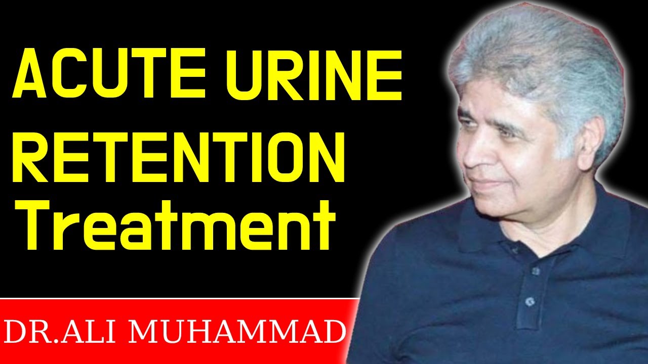 Urine Retention Homeopathic Treatment by Dr. Ali Muhammad|Top 5 Urine ...