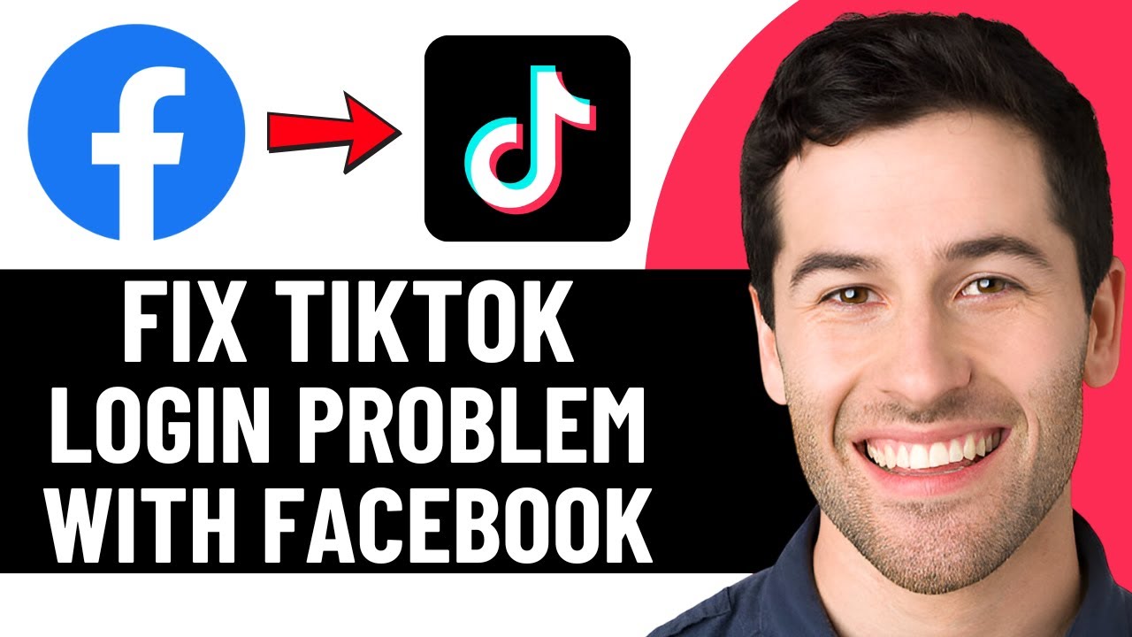 HOW TO FIX TIKTOK LOGIN PROBLEM WITH FACEBOOK 2026! (EASY FIX) - YouTube
