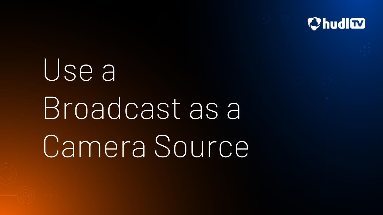 Use a Broadcast as a Camera Source • Hudl TV - YouTube