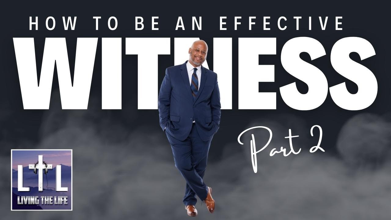 3 Things To Do To Be An Effective Witness pt. 2 | From The Message ...