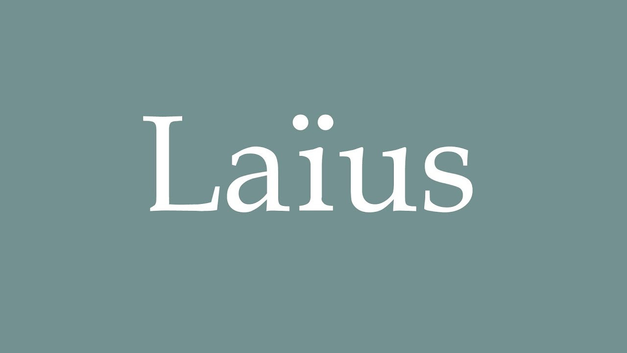 How to Pronounce ''Laïus'' Correctly in French - YouTube