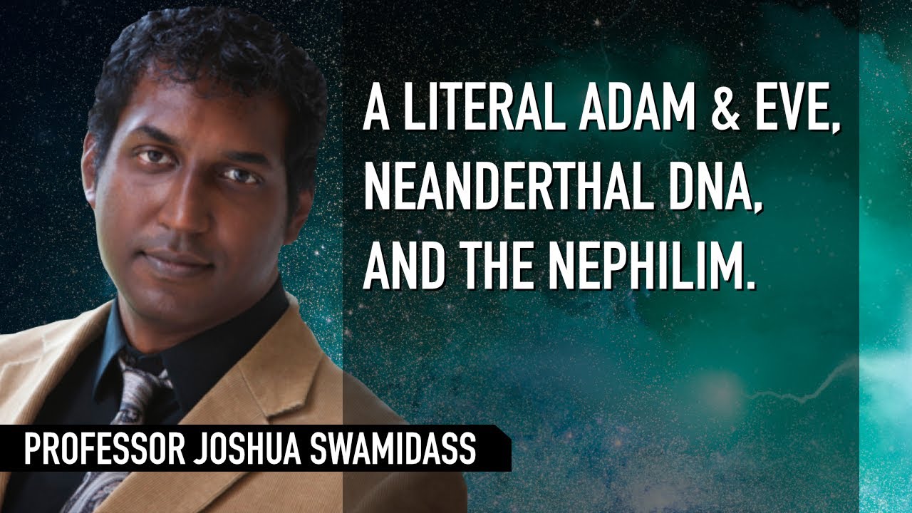 A LITERAL ADAM & EVE. NEANDERTHAL DNA, AND THE NEPHILIM. Answered by ...