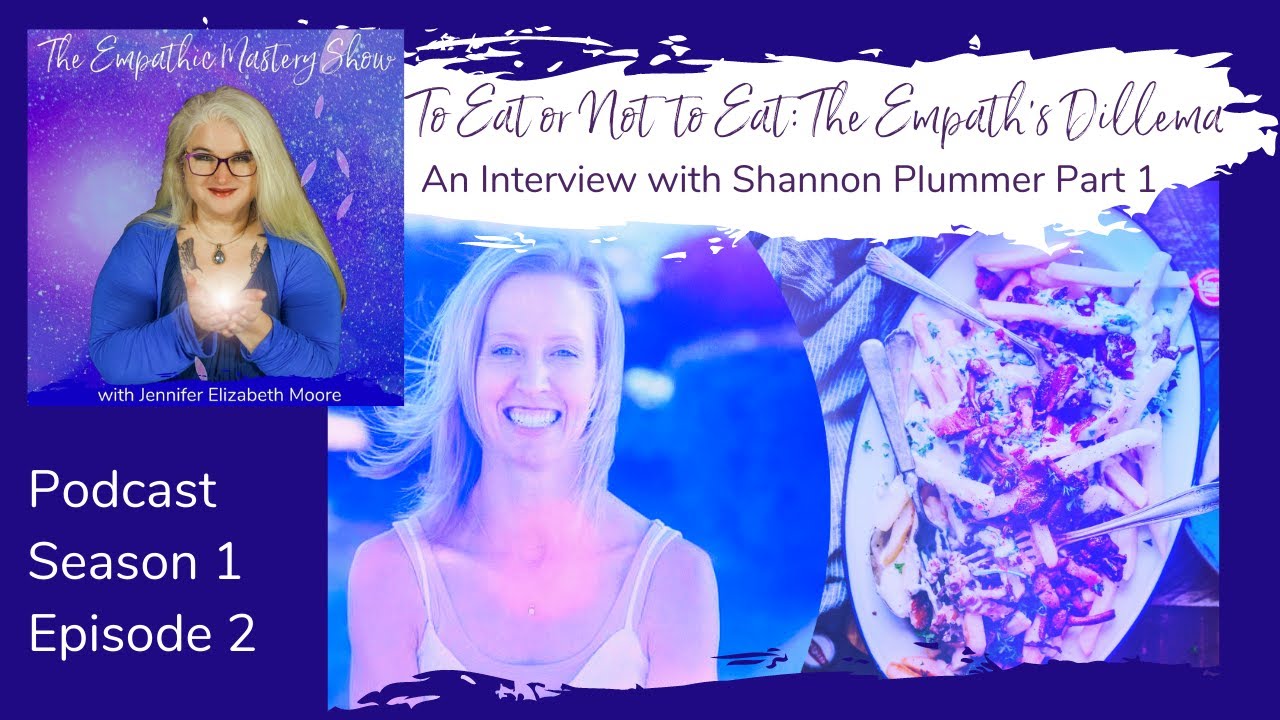 To Eat or Not To Eat: The Empath's Dilemma an Interview with Shannon ...