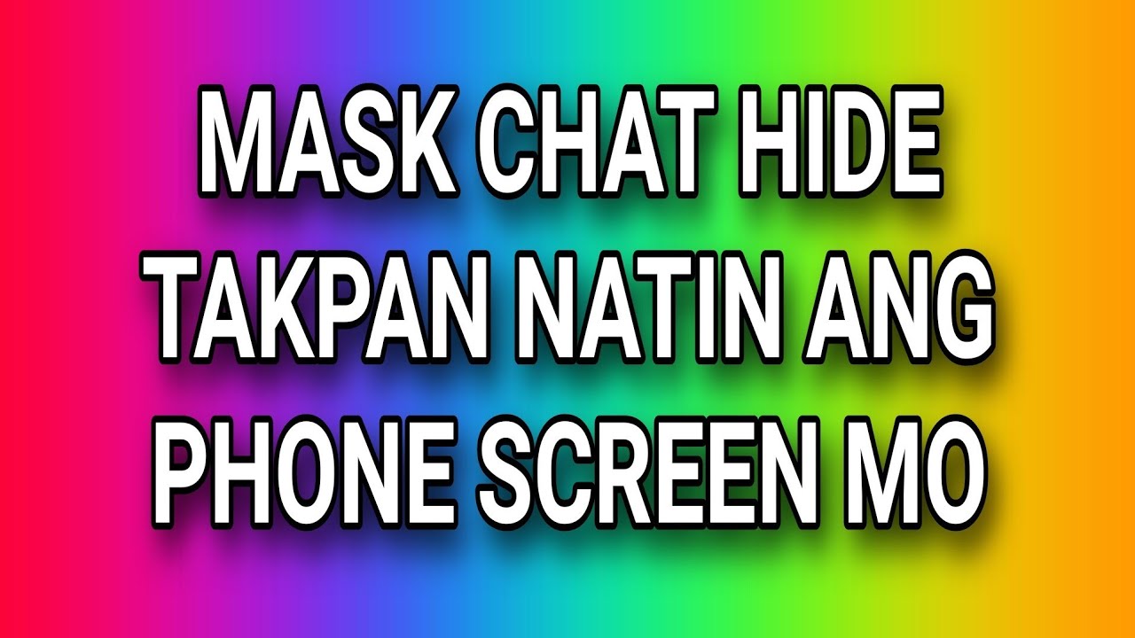 MASK CHAT HIDE TAKPAN NATIN ANG PHONE SCREEN MO { RUEL-TV } - YouTube