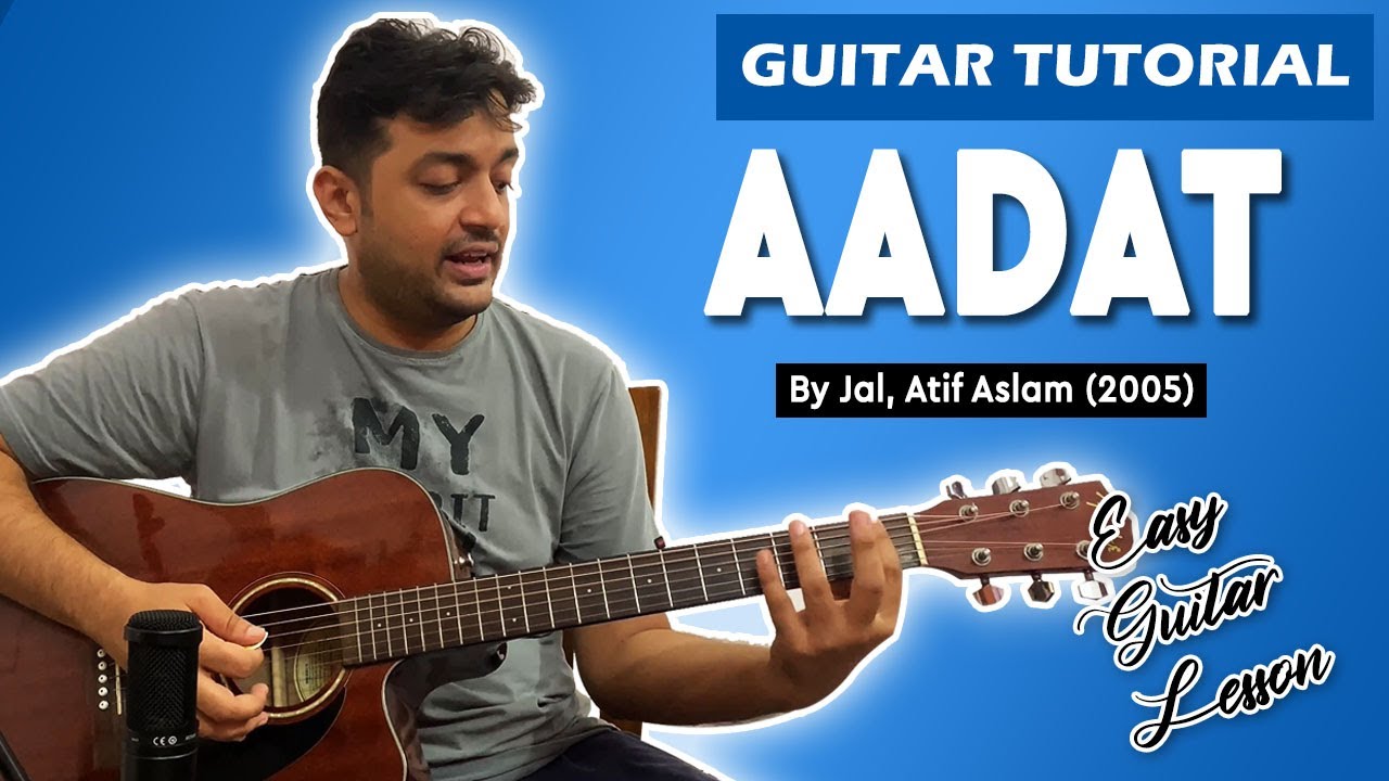 Aadat Guitar Lesson | Jal | Atif Aslam | Guitar Tutorial | Chords ...