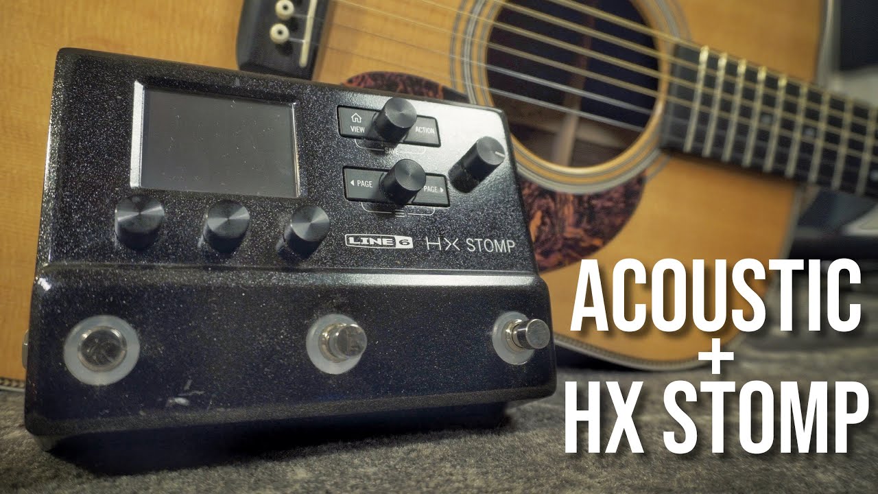 Line 6 HX Stomp - Dialing in a Great Acoustic Sound. Is it the Perfect ...