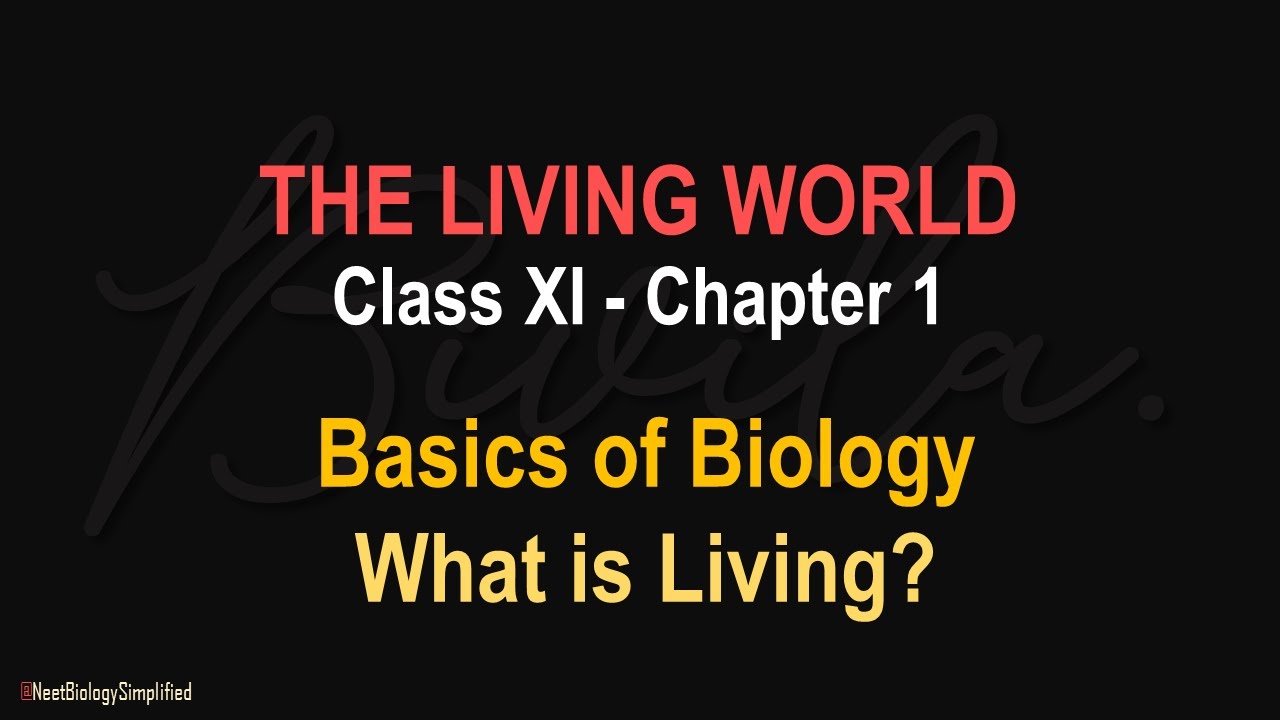 THE LIVING WORLD - Basics of Biology - What is living? - Class XI ...