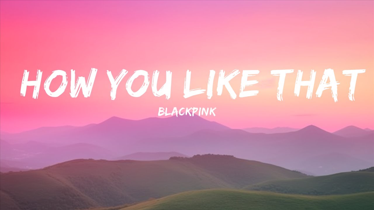 BLACKPINK - How You Like That (Lyrics) / 25 Min - YouTube