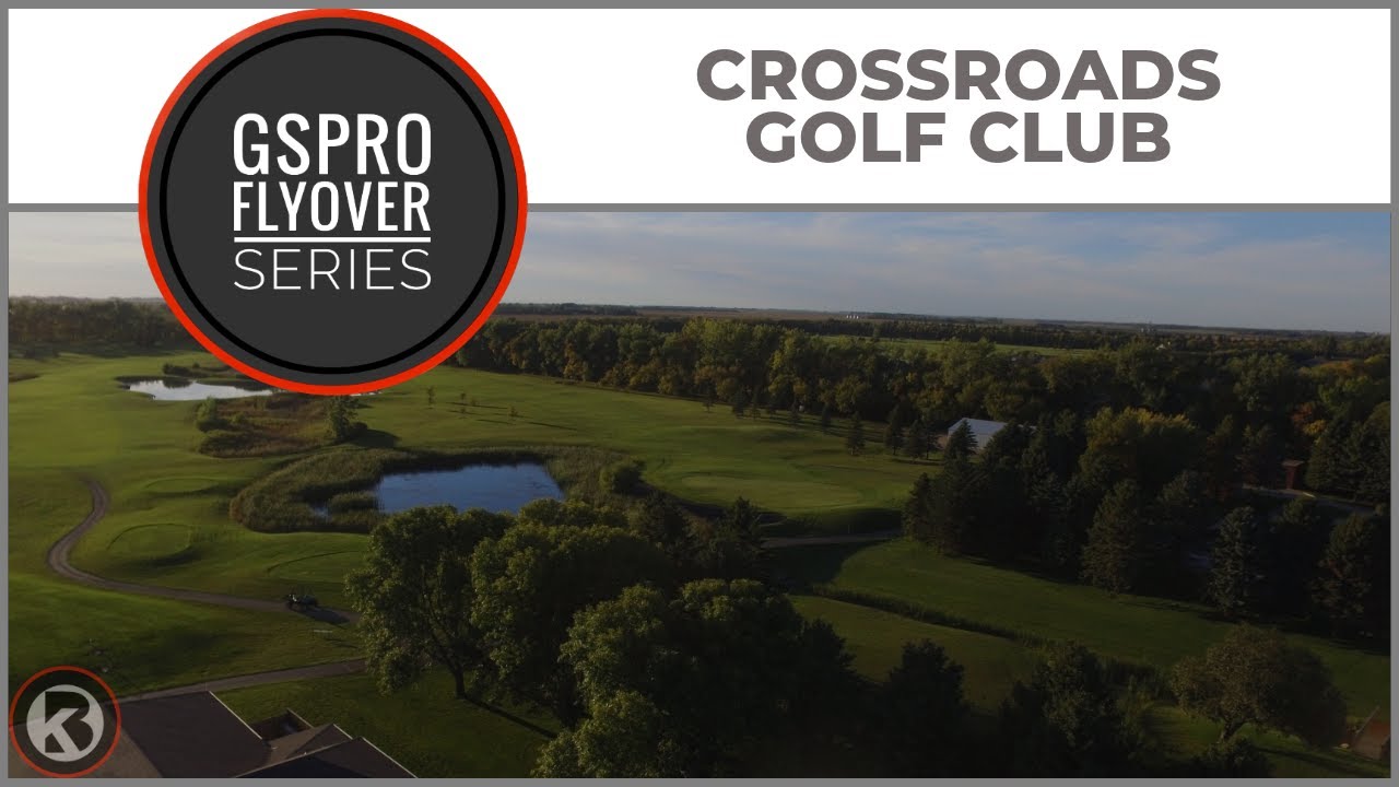 GSPro Course Flyover - CrossRoads Golf Club - Designed by CountryDon ...