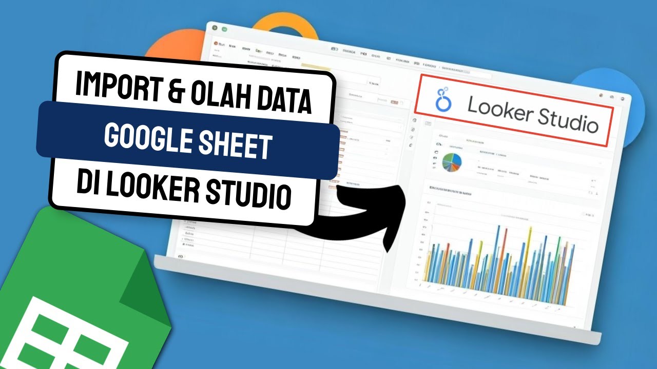 LOOKER STUDIO : Hubungkan Google Sheets ke Looker Studio untuk Pemula ...