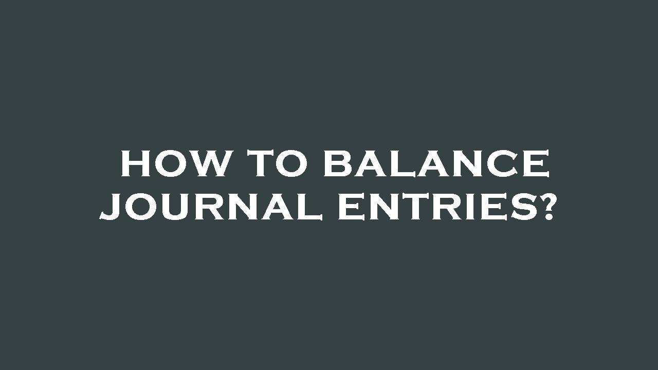How to balance journal entries? - YouTube