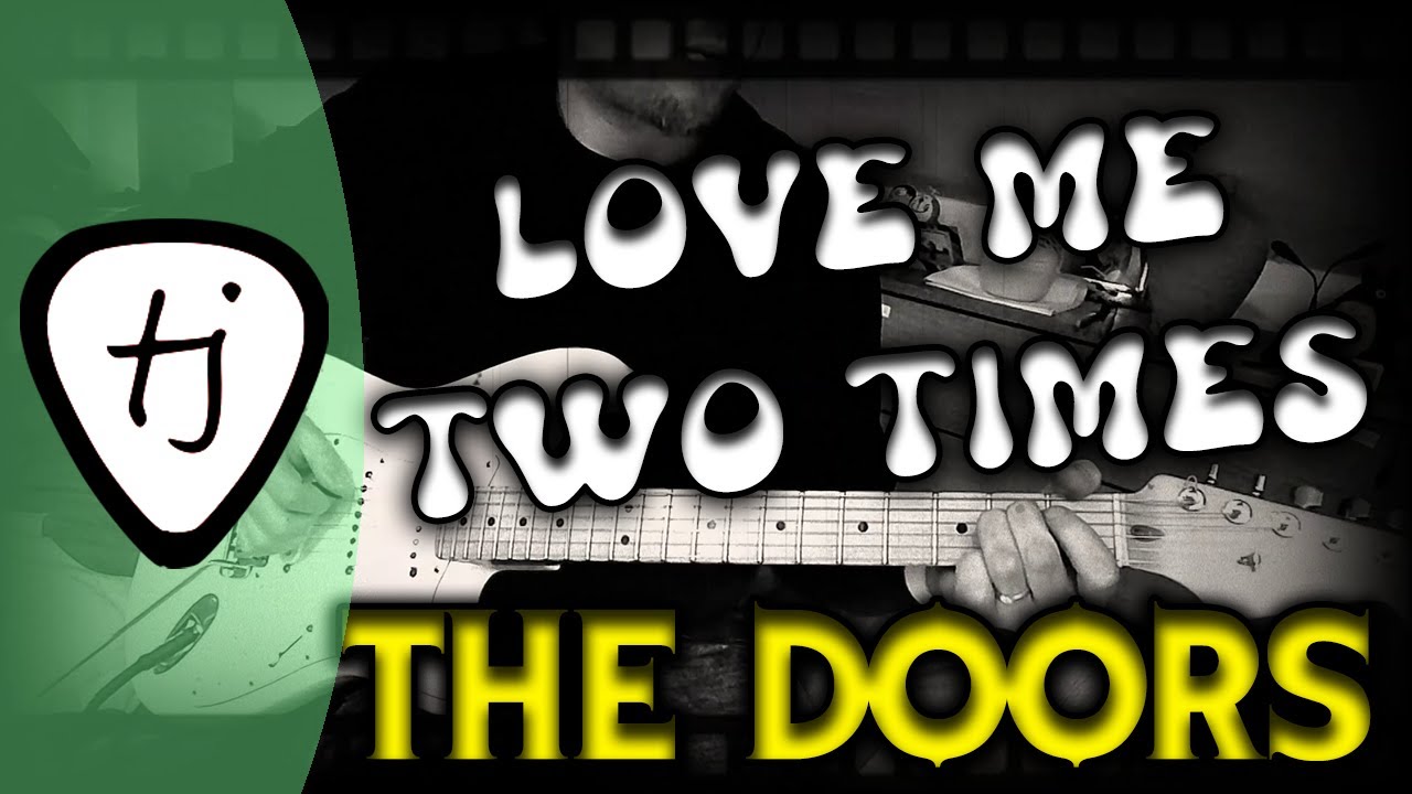Love me two times - The Doors - Guitar Cover by TJ - YouTube