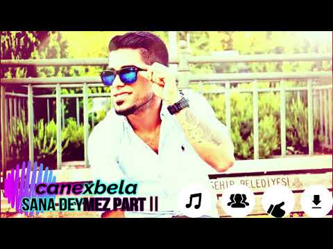 canexbela (sana deymez ) part ll HD video yeni şarkısı 2018