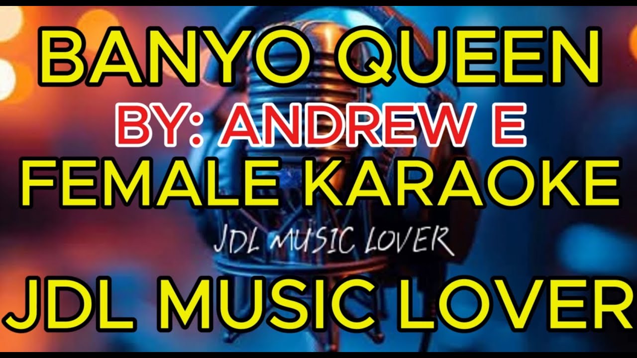 BANYO QUEEN BY ANDREW E - FEMALE KARAOKE - YouTube