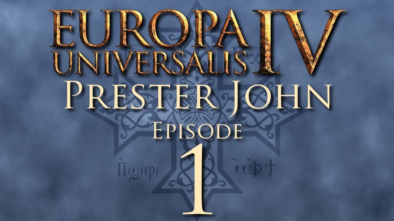 Europa Universalis IV | Prester John | Episode 01 - YouTube