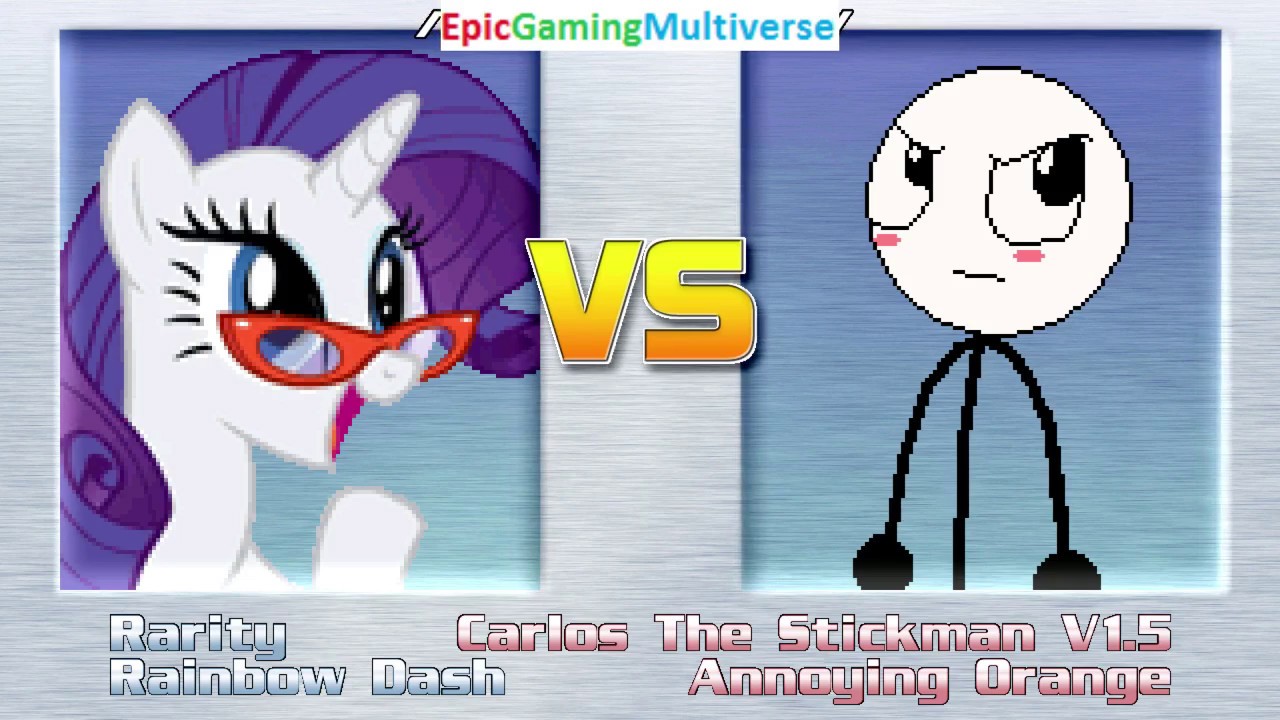 Rarity And Rainbow Dash VS Carlos The Stickman And Annoying Orange In A ...