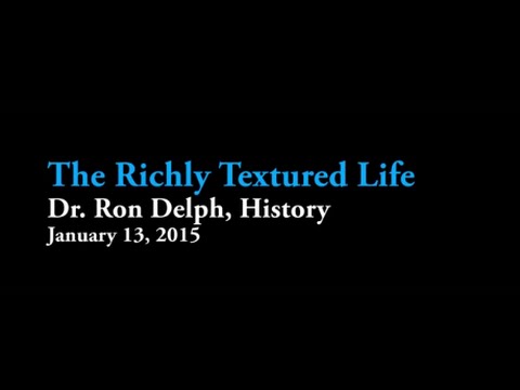 The Richly Textured Life - Part 1 with Dr. Ron Delph - YouTube
