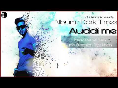 Auddi me | SOOPER BOY | New haryanvi song 2019 | Album -Dark times | New Hip Hop hindi rap song 2019