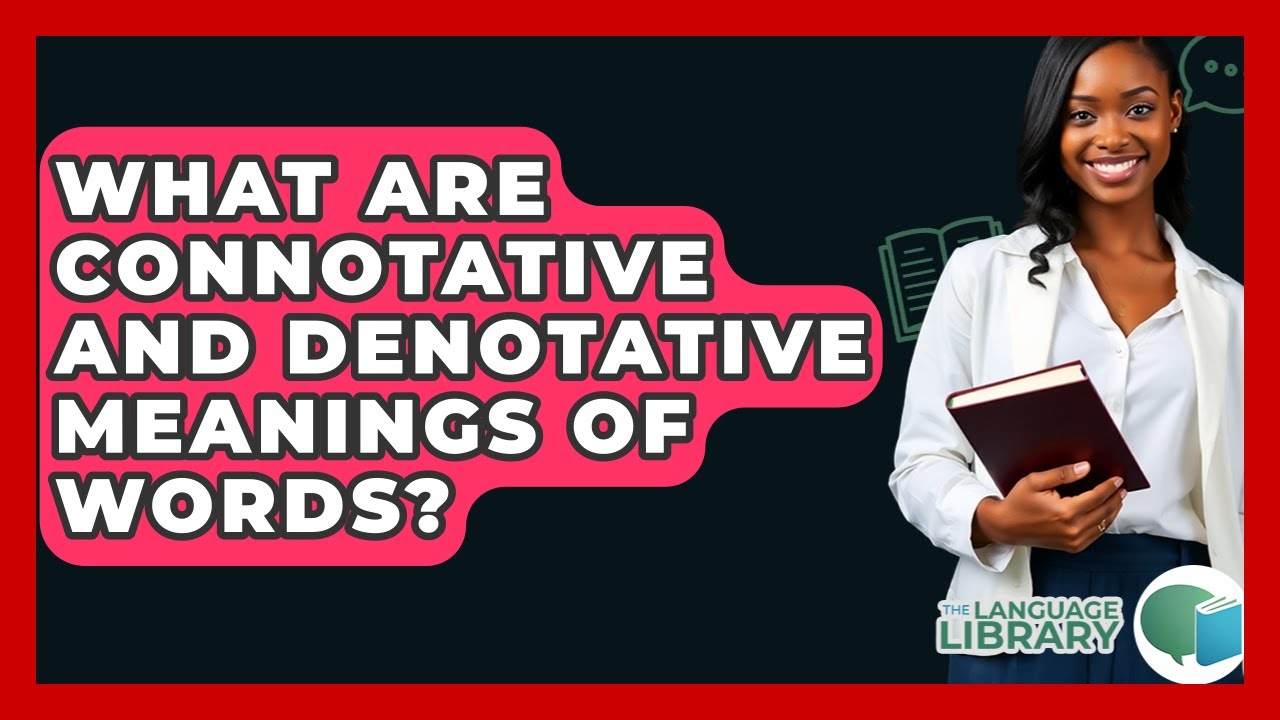 What Are Connotative And Denotative Meanings Of Words? - The Language ...