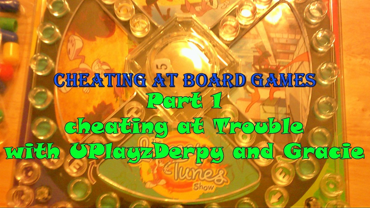 Cheating at Board Games Part 1 cheating at Trouble with UPlayzDerpy and ...
