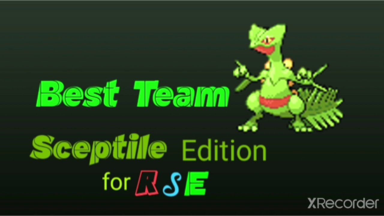 Best Team Sceptile Edition for (R,S,E) - YouTube