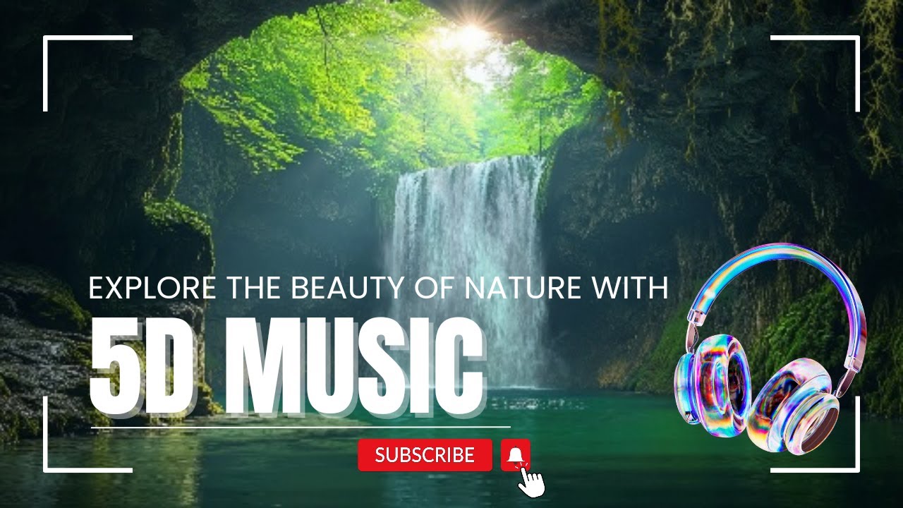5D Nature Sounds: Immersive Music for Ultimate Relaxation - YouTube