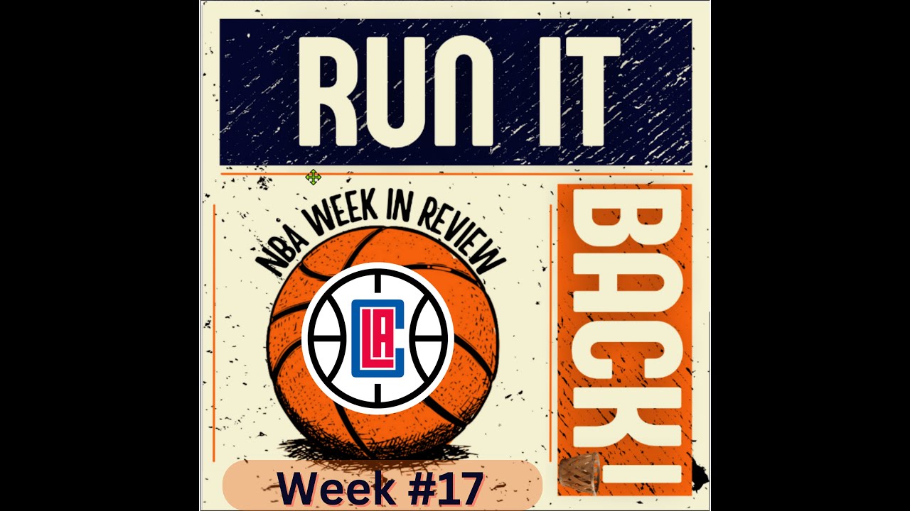 Run it Back! NBA Week in Review - Los Angeles Clippers Edition - Week ...