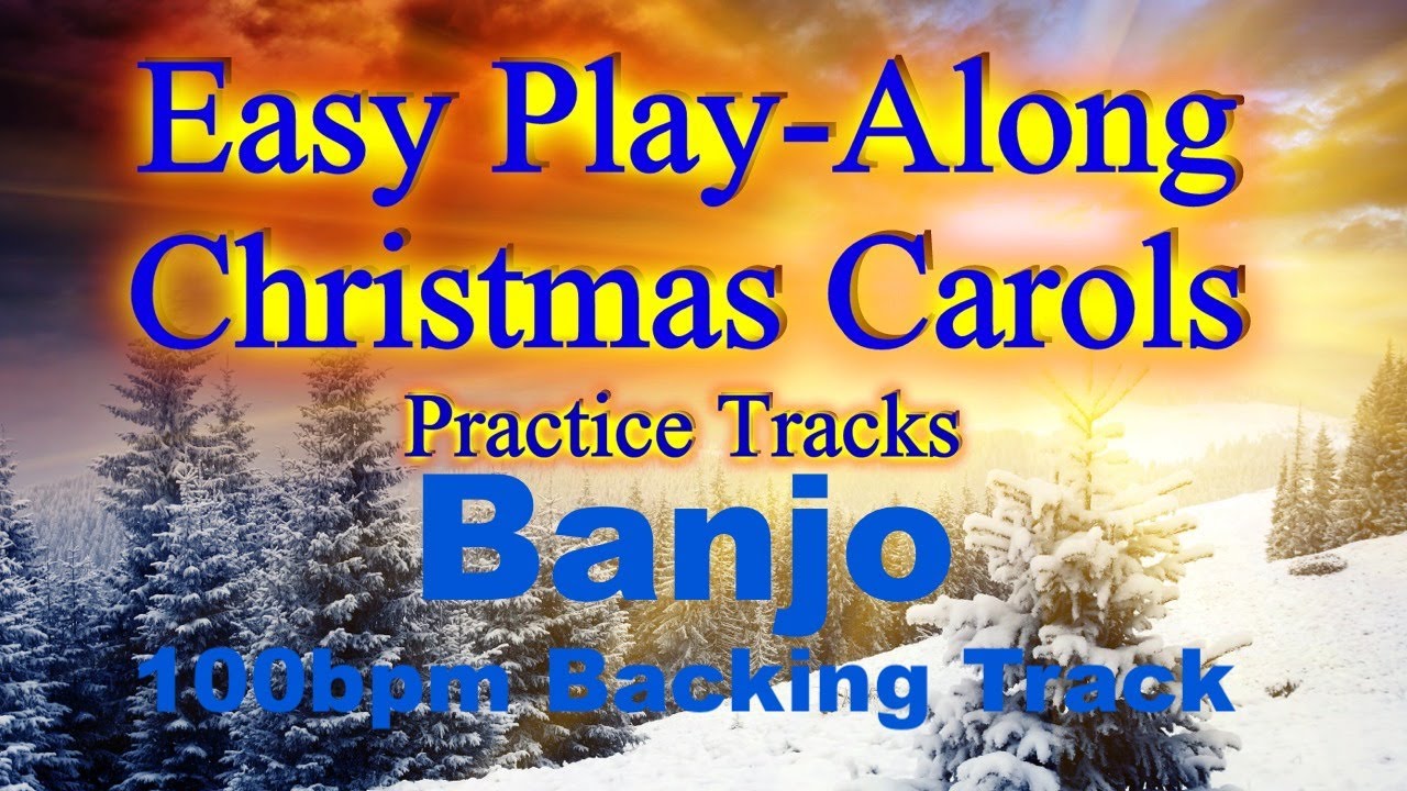 Easy Play-Along Christmas Carols -- practice tracks: Banjo 100bpm ...