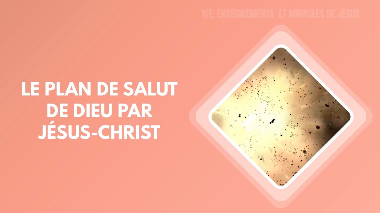 Le plan de salut de Dieu par Jésus-Christ, la Parole faite chair Génèse ...