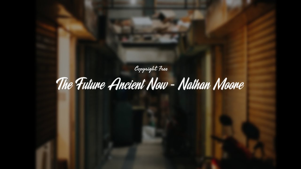 The Future Ancient Now - Nathan Moore | No Copyright Music - YouTube
